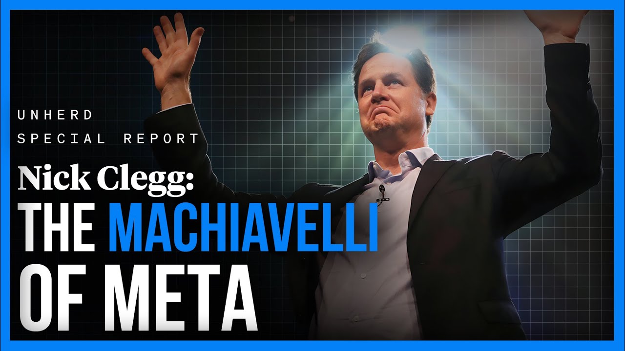 Nick Clegg: The Machiavelli of Meta - UnHerd