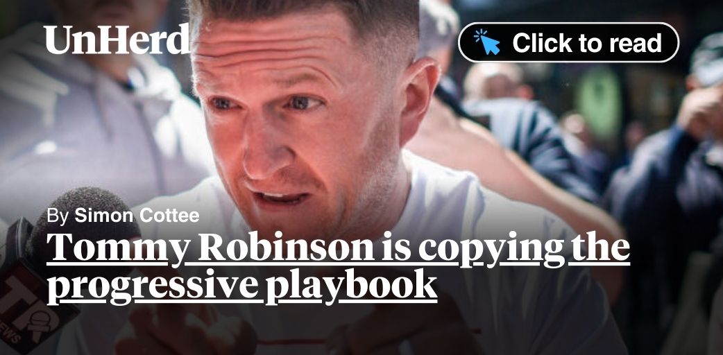 Tommy Robinson is copying the progressive playbook - UnHerd