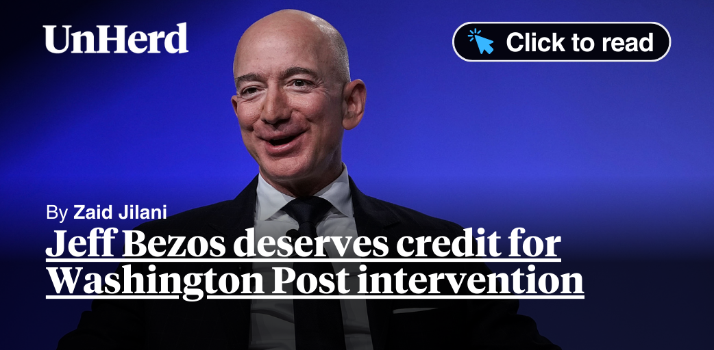 Jeff Bezos deserves credit for Washington Post intervention - UnHerd
